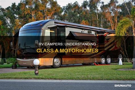 Rv Campers Understanding Class A Motorhomes Shunauto