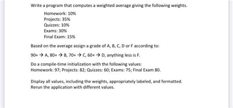 Solved Write A Program That Computes A Weighted Average