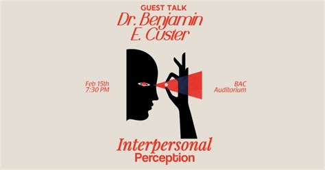 Interpersonal Perception Guest Talk By Dr Benjamin E Custer Aubg