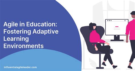 Agile In Education Fostering Adaptive Learning Environments