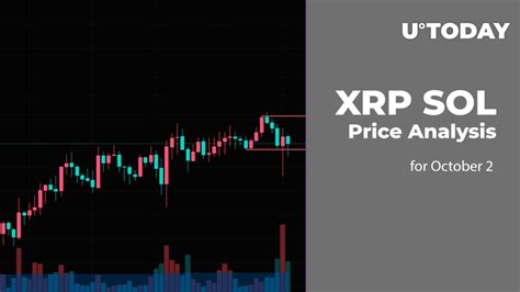 XRP And SOL Price Analysis For October 2 U Today
