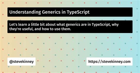 Understanding Generics In Typescript Steve Kinney