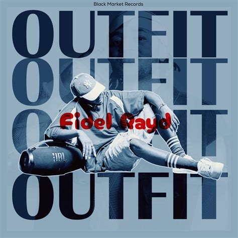 Outfit By Fidel Rayd A Ghetto Anthem Of Drip And Identity Black Market Records