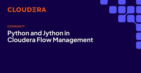 Python And Jython For Ai And Legacy Flows With Cloudera Flow Management