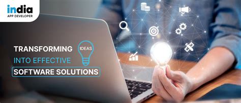 Transforming Ideas Into Effective Software Solutions India App Developer