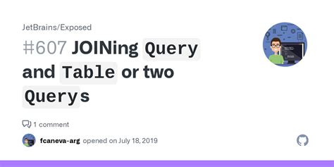 joining `query` and `table` or two `query`s · issue 607 · jetbrains exposed · github