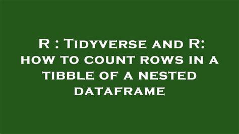 R Tidyverse And R How To Count Rows In A Tibble Of A Nested Dataframe YouTube