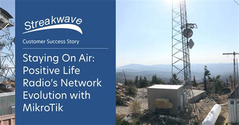 Staying On Air Positive Life Radios Network Evolution With MikroTik