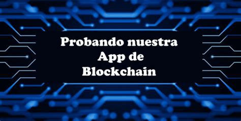 Blockchain Probando Nuestra App Cursos De Programación De 0 A Experto © Garantizados