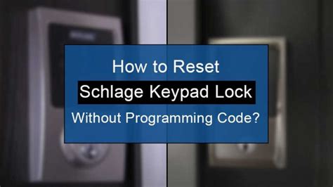 How To Reset Schlage Keypad Lock Without Programming Code