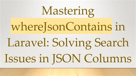 Mastering Wherejsoncontains In Laravel Solving Search Issues In Json Columns Youtube
