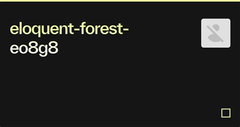Eloquent Forest Eo G Codesandbox Eloquent Forest Eo G Codesandbox
