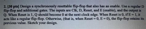 Solved 2 [30 Pts] Design A Synchronously Resettable
