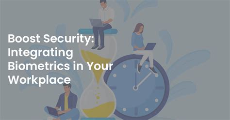 Boost Security Integrating Biometrics In Your Workplace