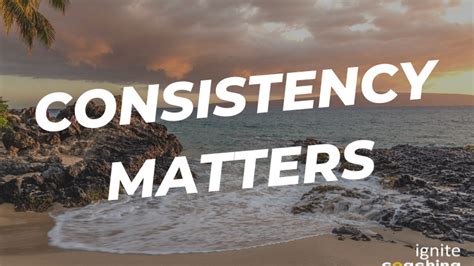 consistency matters