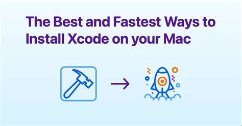 The Best And Fastest Ways To Install Xcode On Your Mac
