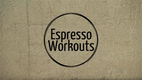 The Espresso Workouts Program Espresso Workouts