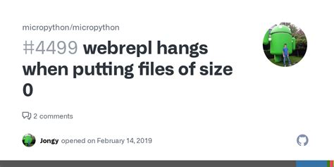 Webrepl Hangs When Putting Files Of Size 0 · Issue 4499 · Micropython