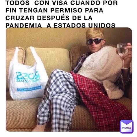 Todos Con Visa Cuando Por Fin Tengan Permiso Para Cruzar DespuÉs De La