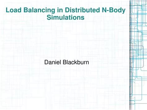 Ppt Load Balancing In Distributed N Body Simulations Powerpoint Presentation Id 6576980