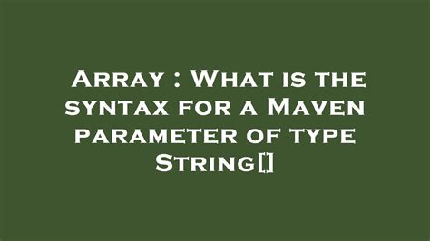 array what is the syntax for a maven parameter of type string[] youtube
