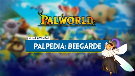 Beegarde En Palworld Localización Cómo Conseguirlo Habilidades