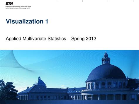 [ppt] Visualization 1 Applied Multivariate Statistics Spring 2012 Goals Powerpoint