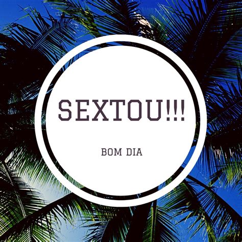 Bom Dia E Sextou Mensagens De Bom Dia Para Sexta Feira