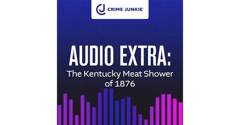 Audio Extra The Kentucky Meat Shower Of 1876 Crime Junkie Iheart