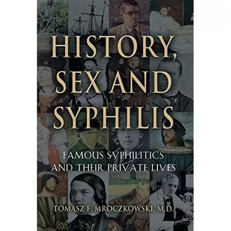 History Sex And Syphilis Famous Syphilitics And Their Hardback New