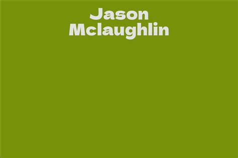 Jason Mclaughlin Facts Bio Career Net Worth Aidwiki