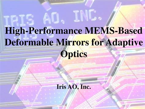 Ppt High Performance Mems Based Deformable Mirrors For Adaptive Optics Iris Ao Inc