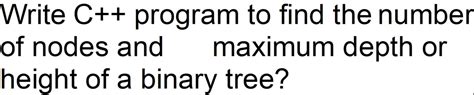 Solved Write C Program To Find The Number Of Nodes And Chegg