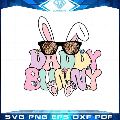 Daddy Bunny Leopard Sun Glasses Easter Bunny Svg Cutting Files