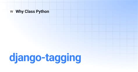 Django Tagging Why Class Python