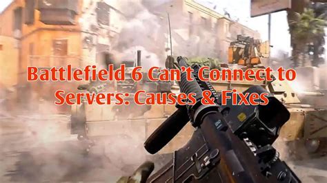 Battlefield Can T Connect To Servers Causes Fixes