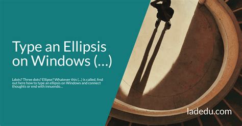 How To Type An Ellipsis ‘… On Windows Incl Shortcut La De Du