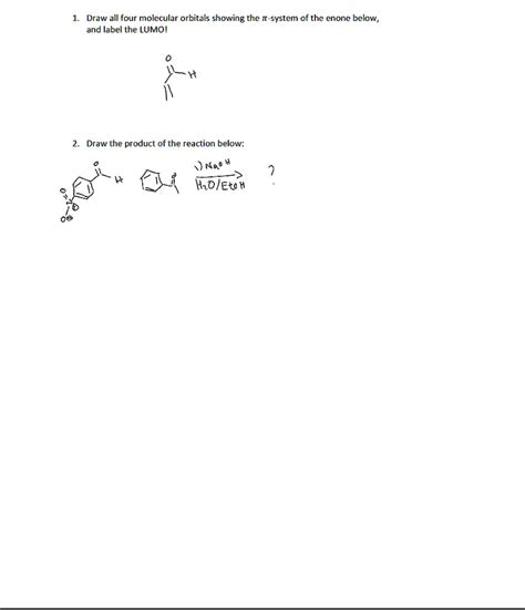 Solved Draw All Four Molecular Orbitals Showing The Ï€ System Of The Enone Below And Label The
