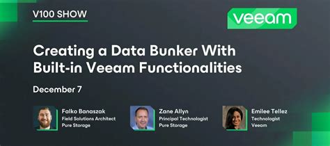 Veeam 100 Show Third Episode Creating A Data Bunker With Built In Veeam Functionalities Veeam