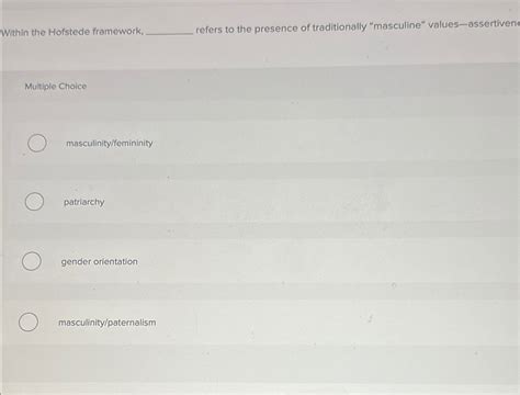 Solved Within The Hofstede Framework Refers To The Presence