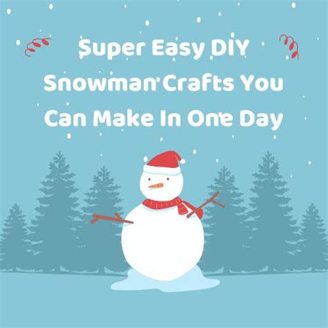 Super Easy Diy Snowman Crafts You Can Make In One Day Chas Crazy Creations Snowman Crafts