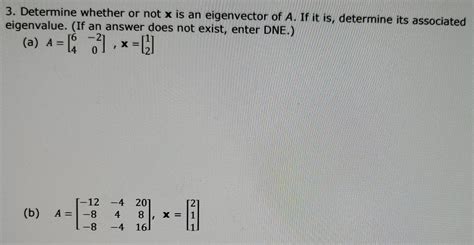 Solved 3 Determine Whether Or Not X Is An Eigenvector Of A