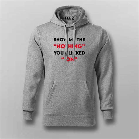 Show Me The Nothing You Clicked On Cybersecurity Hoodies For Men