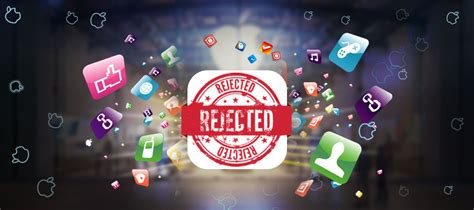 Surprising Reasons Behind The Rejection Of Apps On Apple Store Konstantinfo
