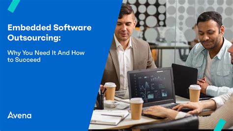 Embedded Software Outsourcing Why You Need It And How To Succeed