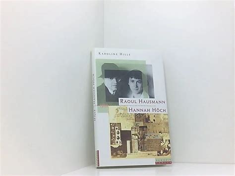 Hannah HÖch Und Raoul Hausmann Eine Berliner Dada Geschichte Eine