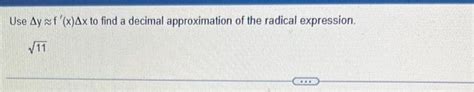 solved use Δy≈f′ x Δx to find a decimal approximation of the