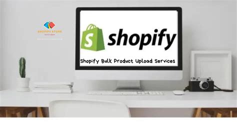 Shopify Bulk Product Upload Services