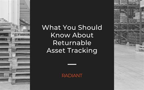 Returnable Asset Tracking Returnable Assets Radiant