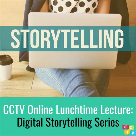 Online Lunchtime Lecture Digital Storytelling Series 3 Sessions 03